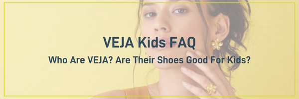 Veja Kids FAQs: Who Are They? What Are My Options? – Swit Swoo